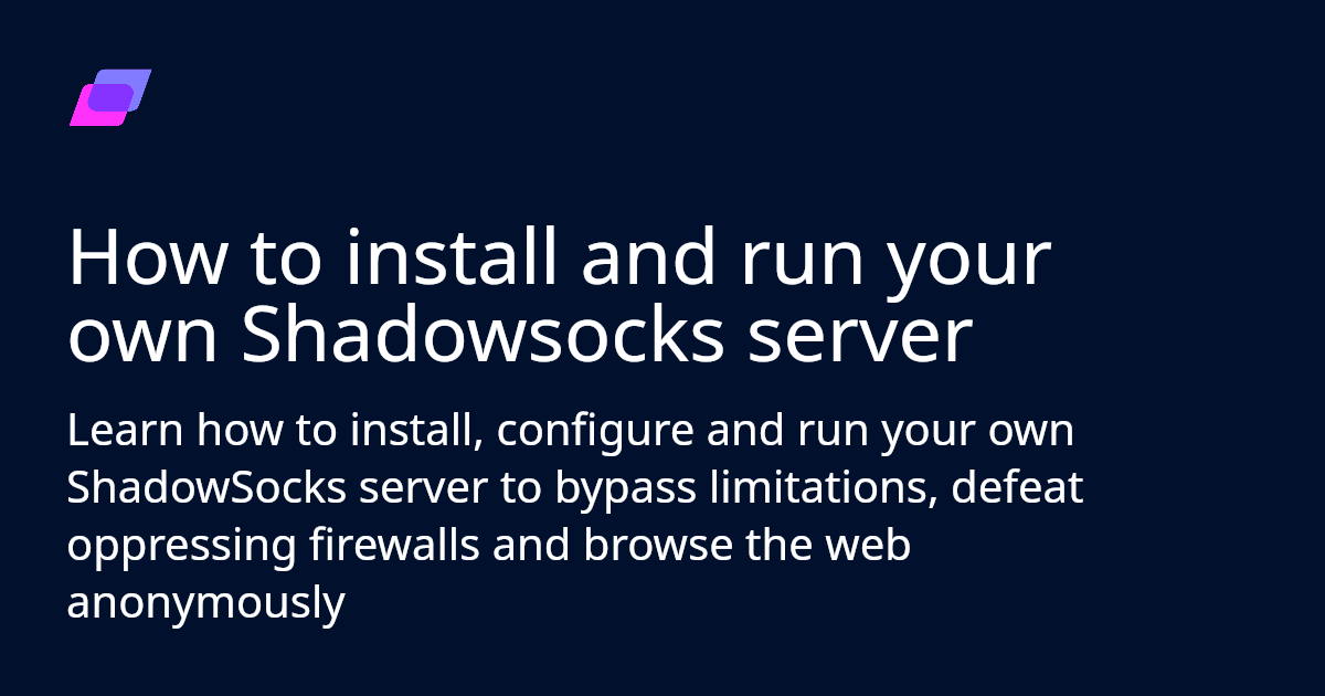 How to install and run your own Shadowsocks server | Anonymous Proxies