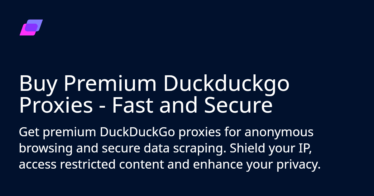 Buy Premium Duckduckgo Proxies - Fast and Secure | Anonymous Proxies