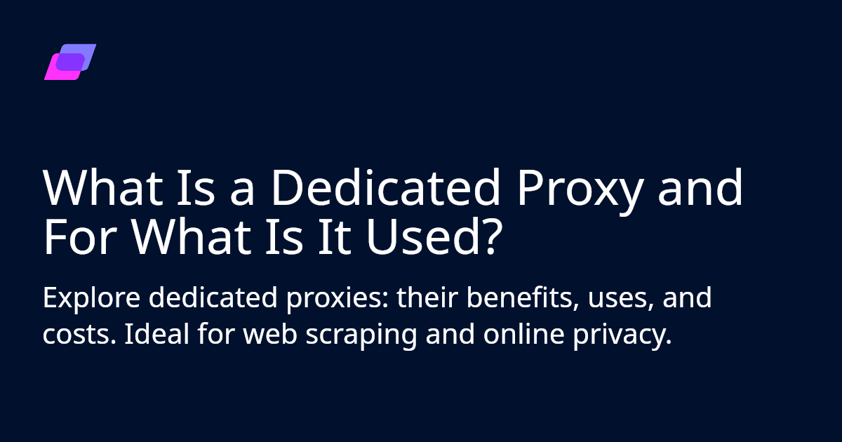 What Is a Dedicated Proxy and For What Is It Used? | Anonymous Proxies
