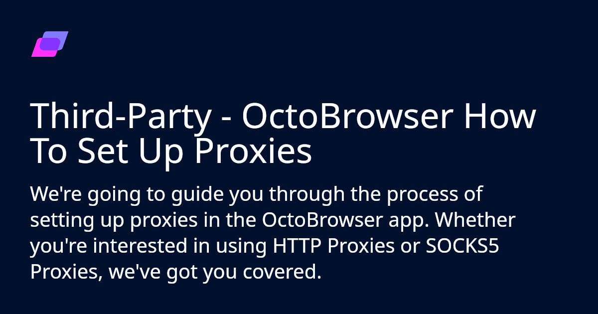Third-Party - OctoBrowser How To Set Up Proxies | Anonymous Proxies
