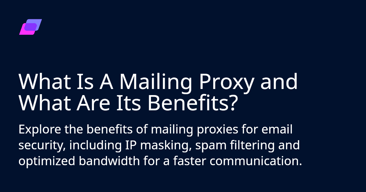 What Is A Mailing Proxy and What Are Its Benefits? | Anonymous Proxies