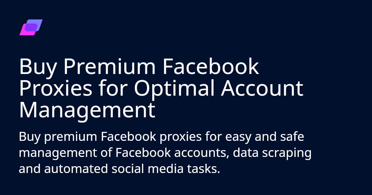 Buy Premium Facebook Proxies for Optimal Account Management | Anonymous Proxies