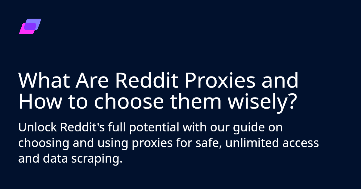 What Are Reddit Proxies and How to choose them wisely? | Anonymous Proxies